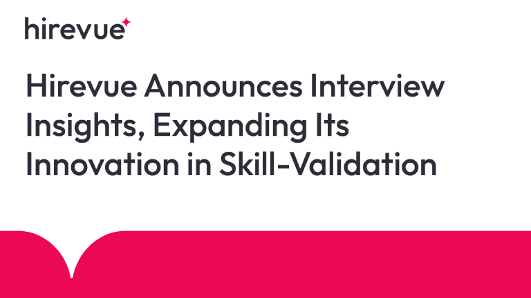 Hirevue Announces Interview Insights, Expanding Its Innovation in Skill ...